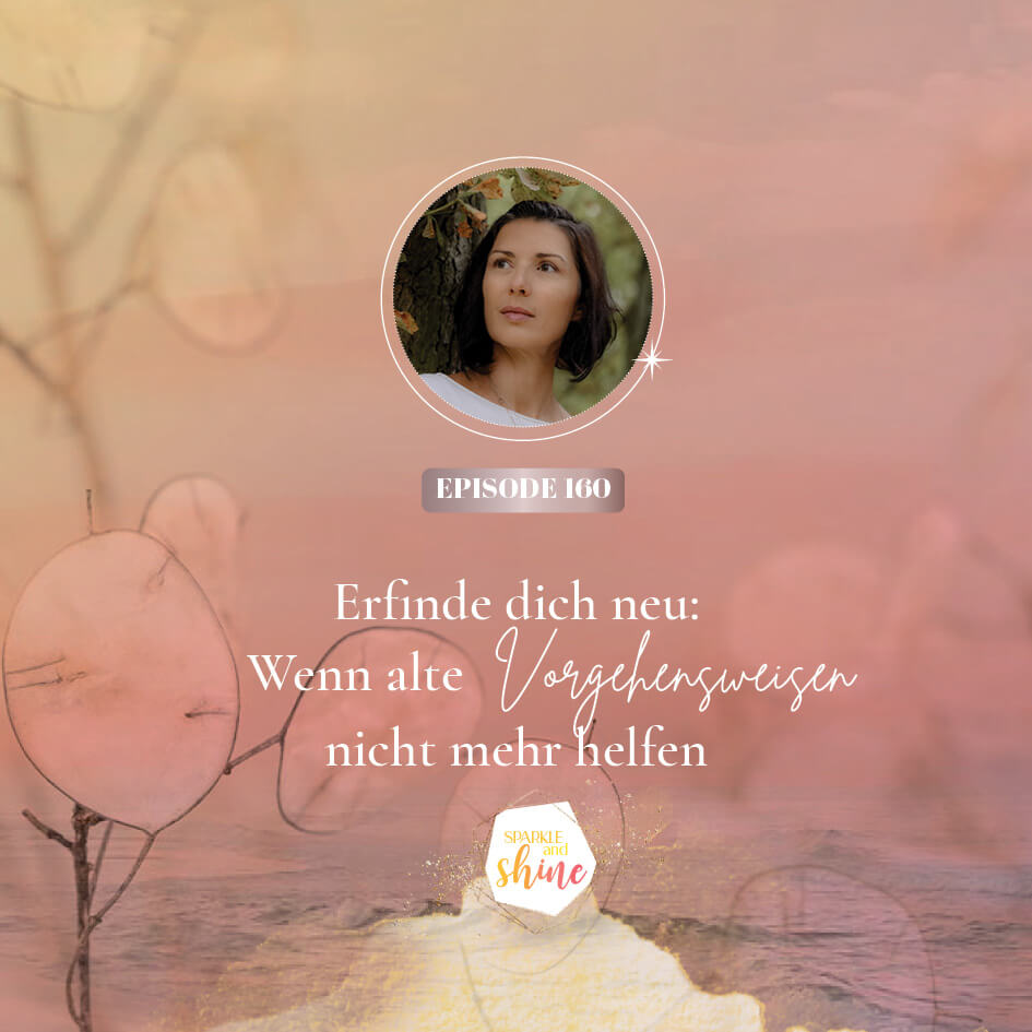 160 // Erfinde dich neu: Wenn alte Vorgehensweisen nicht mehr helfen ...